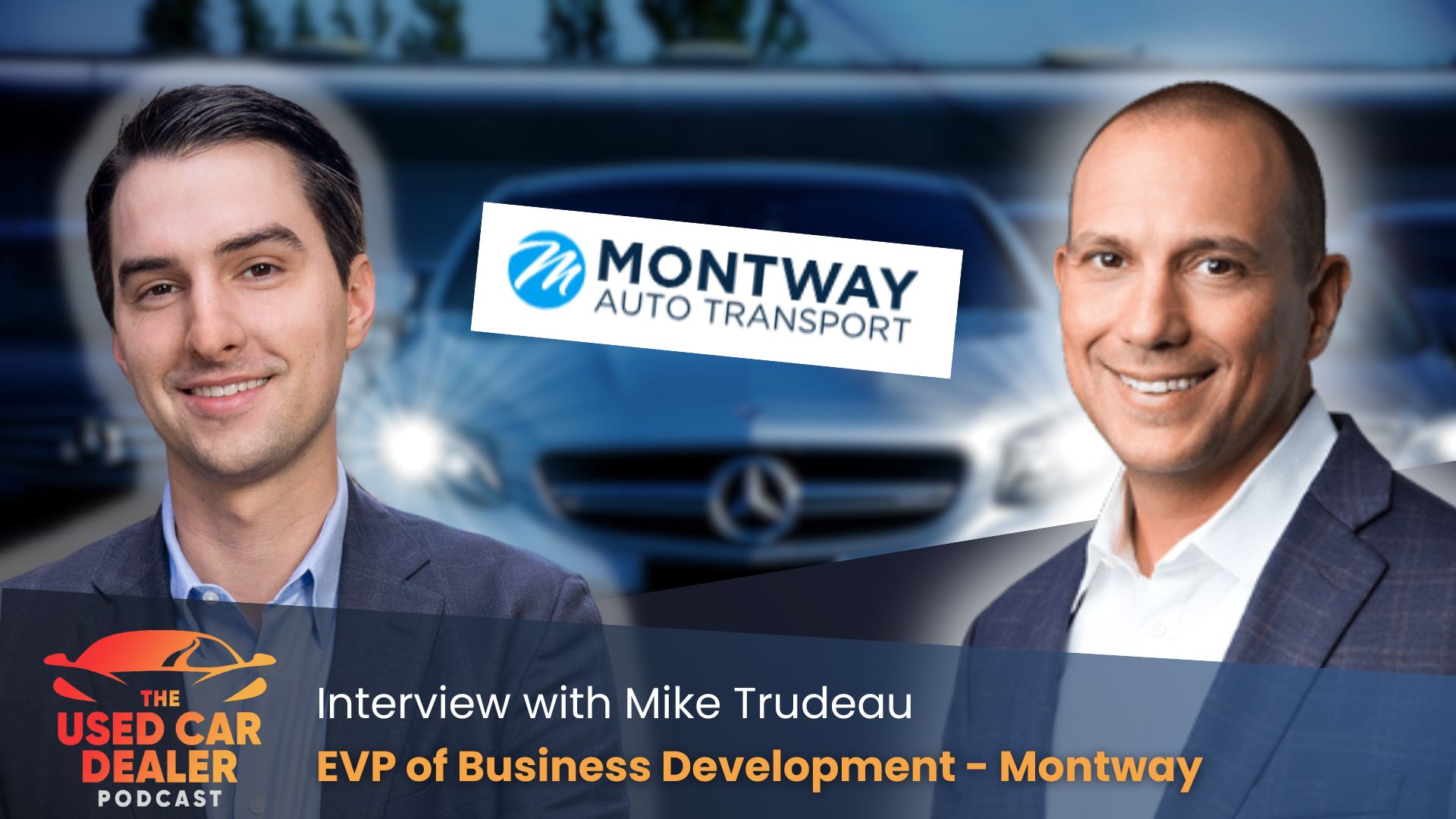UCDP #59 –Interview w/ Mike Trudeau, EVP of Business Development at Montway Auto Transport